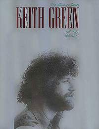 Keith Green - The Ministry Years, Volume 1 | Presto Music