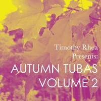Timothy Rhea Presents: Autumn Tubas, Vol. 2 - Mark Records: 51322-MCD ...