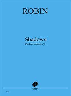 Yann Robin: Quatuor À Cordes N°3 Shadows | Presto Music