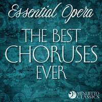 Essential Opera: The Best Choruses Ever - Menuetto Classics: 4803308305 ...