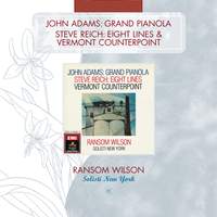 Adams: Grand Pianola Music & Reich: Vermont Counterpoint & Eight Lines ...