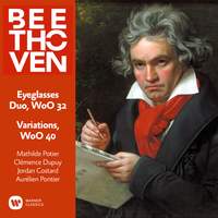 Beethoven: Eyeglasses Duo, WoO 32 & Variations on 'Se vuol ballare ...