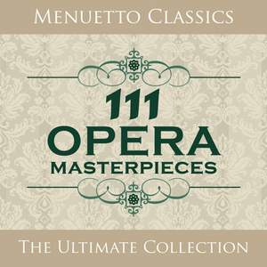 111 Opera Masterpieces - Menuetto Classics: 8122647712 - download ...