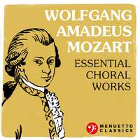 Wolfgang Amadeus Mozart: Essential Choral Works - Menuetto Classics ...