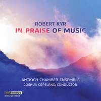 Robert Kyr: In Praise of Music - Bridge: BRIDGE9558 - CD or download ...