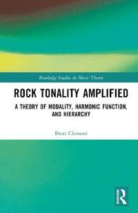 Rock Tonality Amplified: A Theory of Modality, Harmonic Function, and ...