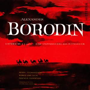 Borodin, A.: Symphony No. 2 / In the Steppes of Central Asia / Tchaikovsky, P.I.: Romeo and ...
