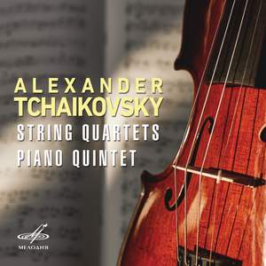 Alexander Tchaikovsky: String Quartets & Piano Quintet - Melodiya ...