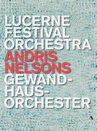 Andris Nelsons - Lucerne Festival Orchestra, Gewandhausorchester - Accentus Music: ACC60568 - 4 ...