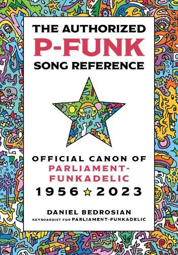 The Authorized P-Funk Song Reference: Official Canon of Parliament ...