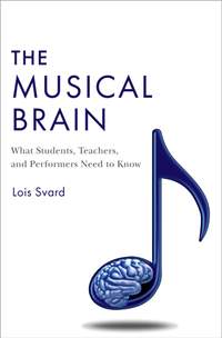 The Musical Brain: What Students, Teachers, and Performers Need to Know ...