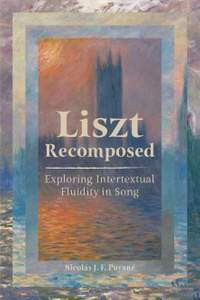 Liszt Recomposed: Exploring Intertextual Fluidity in Song | Presto Music