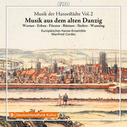 Music From Old Hanseatic Cities, Vol. 2 - Music From Old Gdansk - CPO ...
