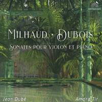Milhaud - Dubois: Sonates pour violon et piano - Continuo Classics ...