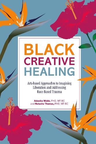 Black Creative Healing: Arts-based Approaches to Imagining Liberation ...