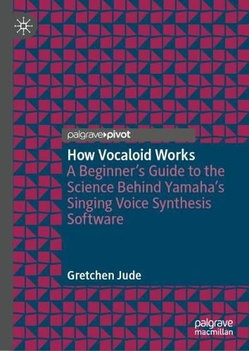 How Vocaloid Works: A Beginner’s Guide to the Science Behind Yamaha’s ...