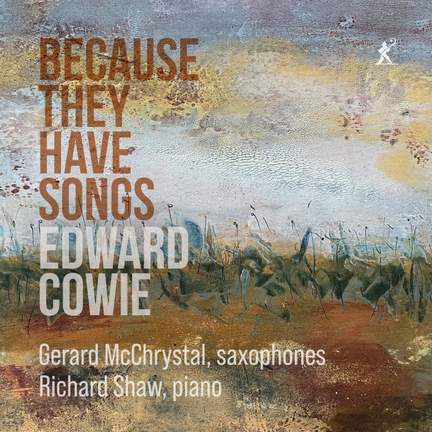 Edward Cowie: Because They Have Songs - Metier: MEX77122 - 2 CDs or ...