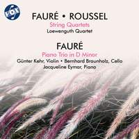 Fauré: Piano Trio in D Minor, Op. 120 & String Quartet in E Minor, Op ...