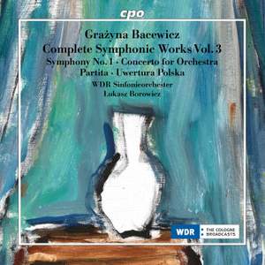 Grażyna Bacewicz: Complete Orchestral Works Vol. 3 - CPO: 555661-2 - CD or download | Presto Music