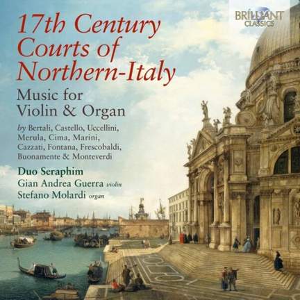 17th Century Courts of Northern-Italy Music For Violin and Organ ...
